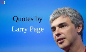 Top Larry Page Quotes That Will Motivate You To Think Big | MR