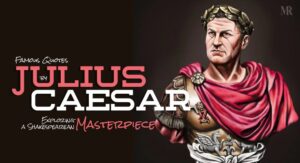 15 Julius Caesar Quotes: Exploring a Shakespearean Masterpiece