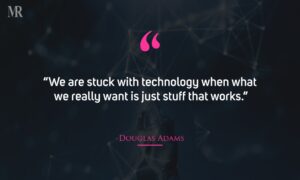 Famous Technology Quotes for Tech-enthusiasts
