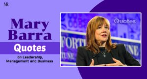 15 Mary Barra Quotes on Leadership, Management and Business